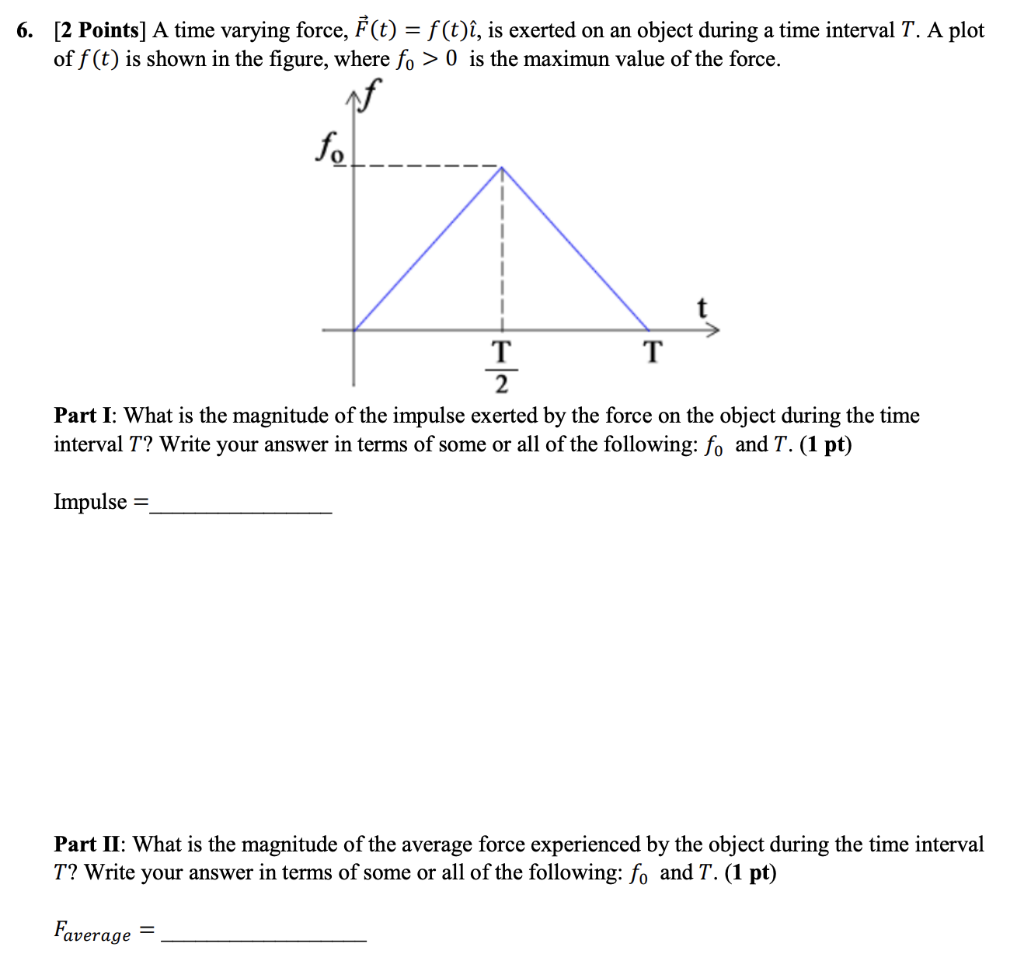 Solved 6. [2 Points] A time varying force, F(t) = f(t)î, is | Chegg.com