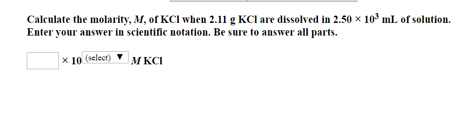 Solved Calculate the molarity, M, of KCI when 2.11 g KCl are | Chegg.com