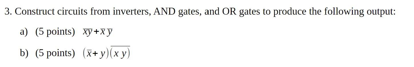 Solved 3. Construct circuits from inverters, AND gates, and | Chegg.com