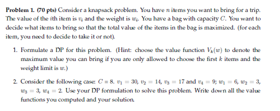 Solved Problem 1. (70 pts) Consider a knapsack problem. You | Chegg.com