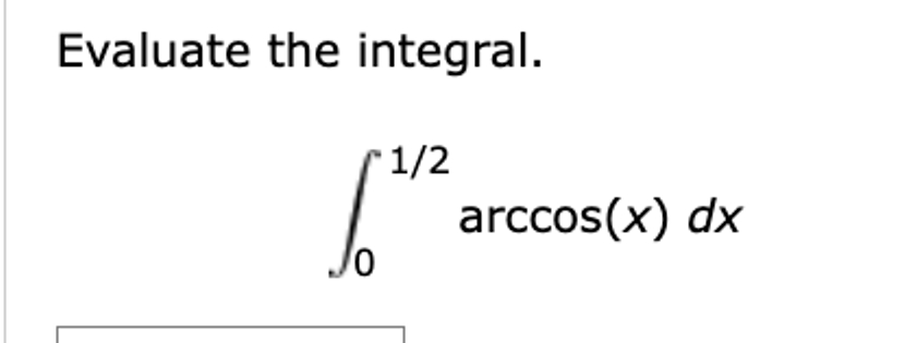 Solved Evaluate the integral.∫012arccos(x)dx | Chegg.com