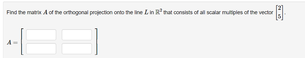 Solved Find the matrix A of the orthogonal projection onto | Chegg.com