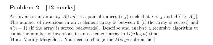 Solved Problem 2 (12 marks] An inversion in an array A[1..n) | Chegg.com