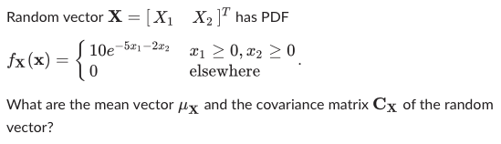 Solved Random vector X=[X1X2]T has PDF | Chegg.com