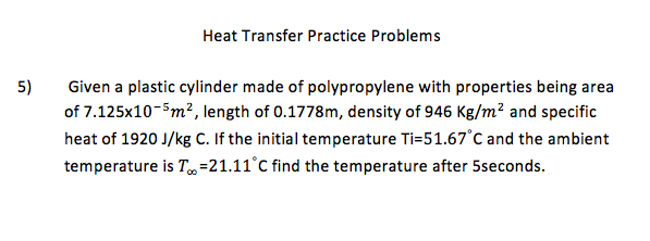 Solved Heat Transfer Practice Problems 5) Given a plastic | Chegg.com