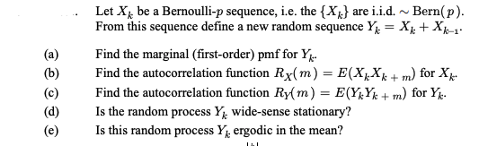 Solved Let Xk be a Bernoulli- p sequence, i.e. the {Xk} are | Chegg.com