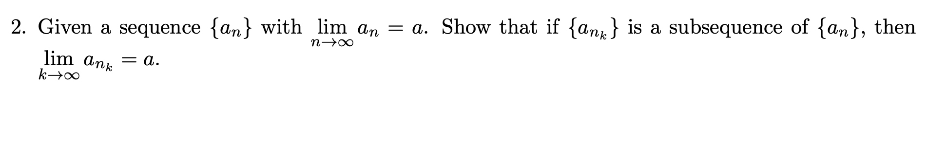 Solved 2. Given a sequence {an} with limn→∞an=a. Show that | Chegg.com