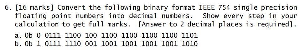 Solved 6. [16 marks] Convert the following binary format | Chegg.com