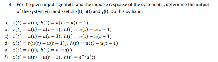 Solved 4. For the given input signal x(t) and the impulse | Chegg.com
