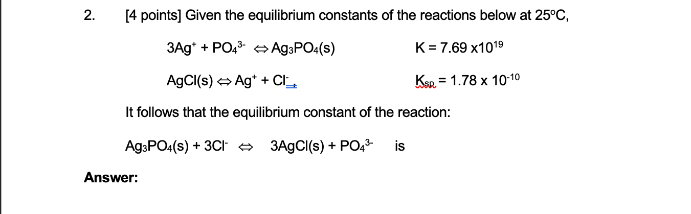 Solved 2. [4 points] Given the equilibrium constants of the | Chegg.com