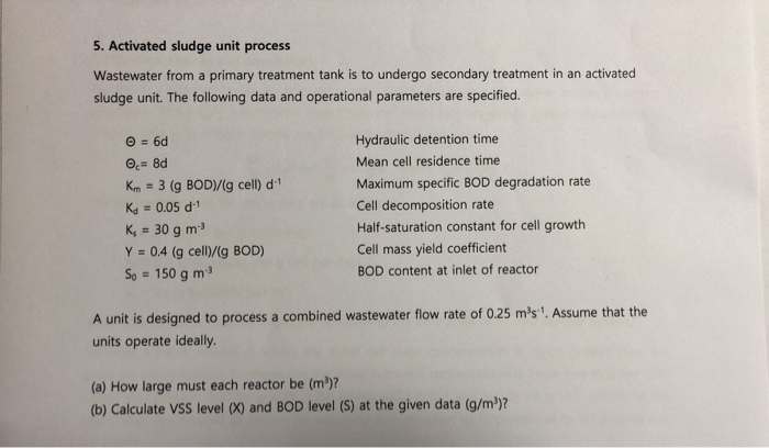Solved 5. Activated sludge unit process Wastewater from a | Chegg.com
