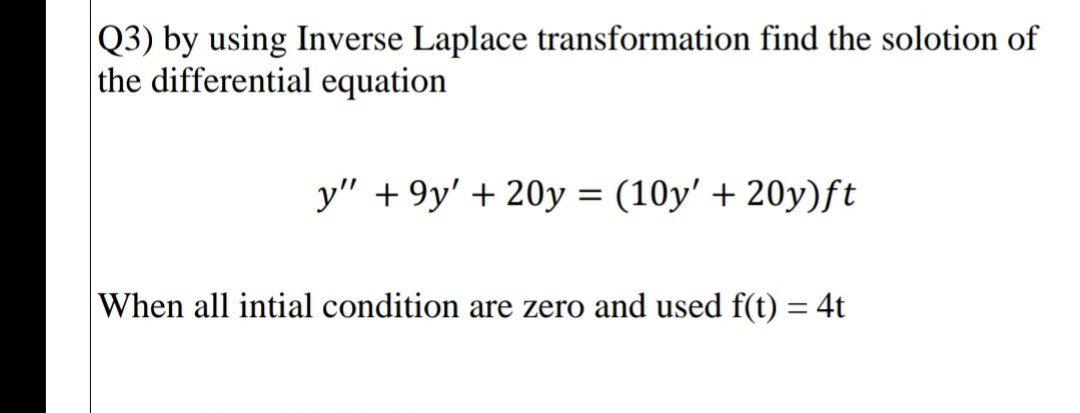 Solved Q3) by using Inverse Laplace transformation find the | Chegg.com