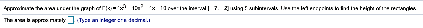 Solved Approximate the area under the graph of F(x)= 1x3 + | Chegg.com