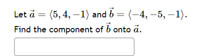 Solved Let vec(a)=(:5,4,-1:) ﻿and vec(b)=(:-4,-5,-1:).Find | Chegg.com