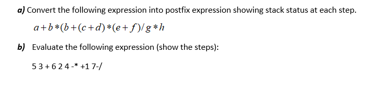 Solved a) Convert the following expression into postfix | Chegg.com
