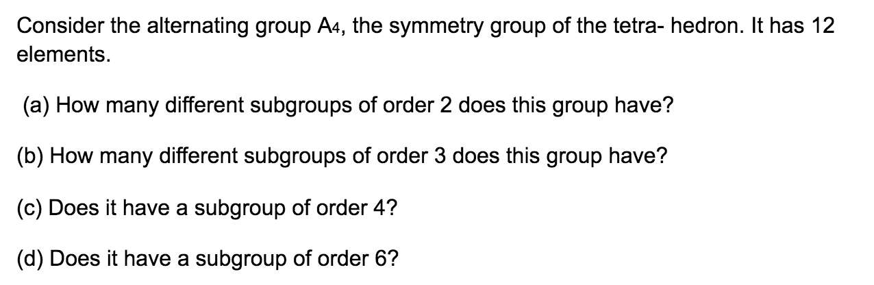 Solved Consider the alternating group A4, the symmetry group | Chegg.com