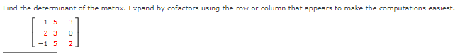 Solved Find the determinant of the matrix. Expand by | Chegg.com