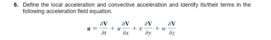 Solved 6. Define the local acceleration and convective | Chegg.com