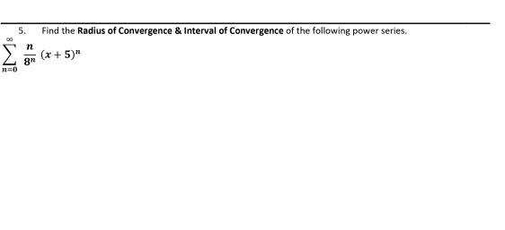 Solved 5. Find the Radius of Convergence \& Interval of | Chegg.com