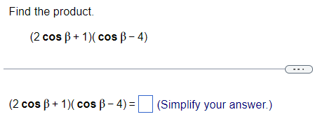Solved Find the product. (2cosβ+1)(cosβ−4) | Chegg.com