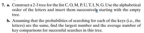 Solved 7. a. Construct a 2-3 tree for the list C, O, M, P, | Chegg.com