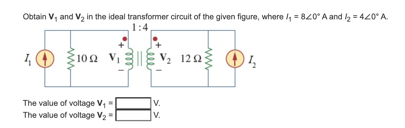 Solved Obtain V4 and V2 in the ideal transformer circuit of | Chegg.com