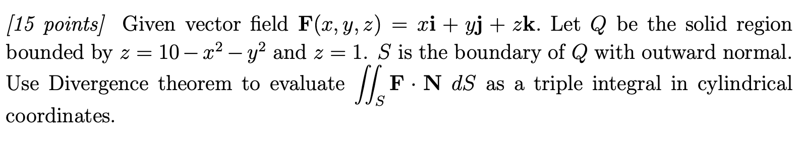 Solved [15 points] Given vector field F(x,y,z)=xi+yj+zk. Let | Chegg.com