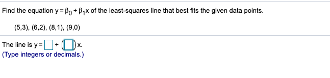 Solved Find the equation y = Bo+Byx of the least-squares | Chegg.com