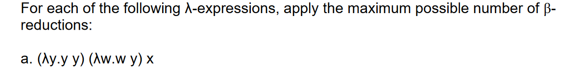 Solved For each of the following λ-expressions, apply the | Chegg.com