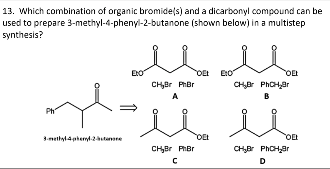 Solved 13. Which combination of organic bromide(s) and a | Chegg.com