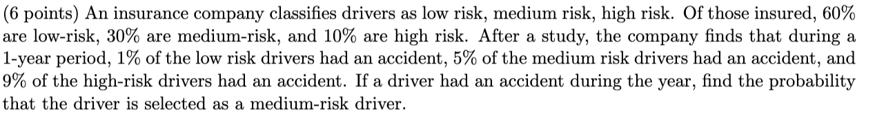Solved (6 points) An insurance company classifies drivers as | Chegg.com