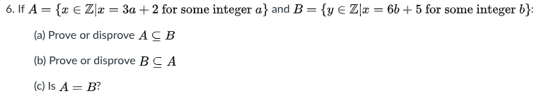 Solved 6. If A= {x € Z = 3a + 2 for some integer a} and B = | Chegg.com