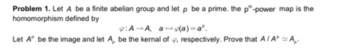 Solved Problem 1. Let A be a finite abelian group and let p | Chegg.com