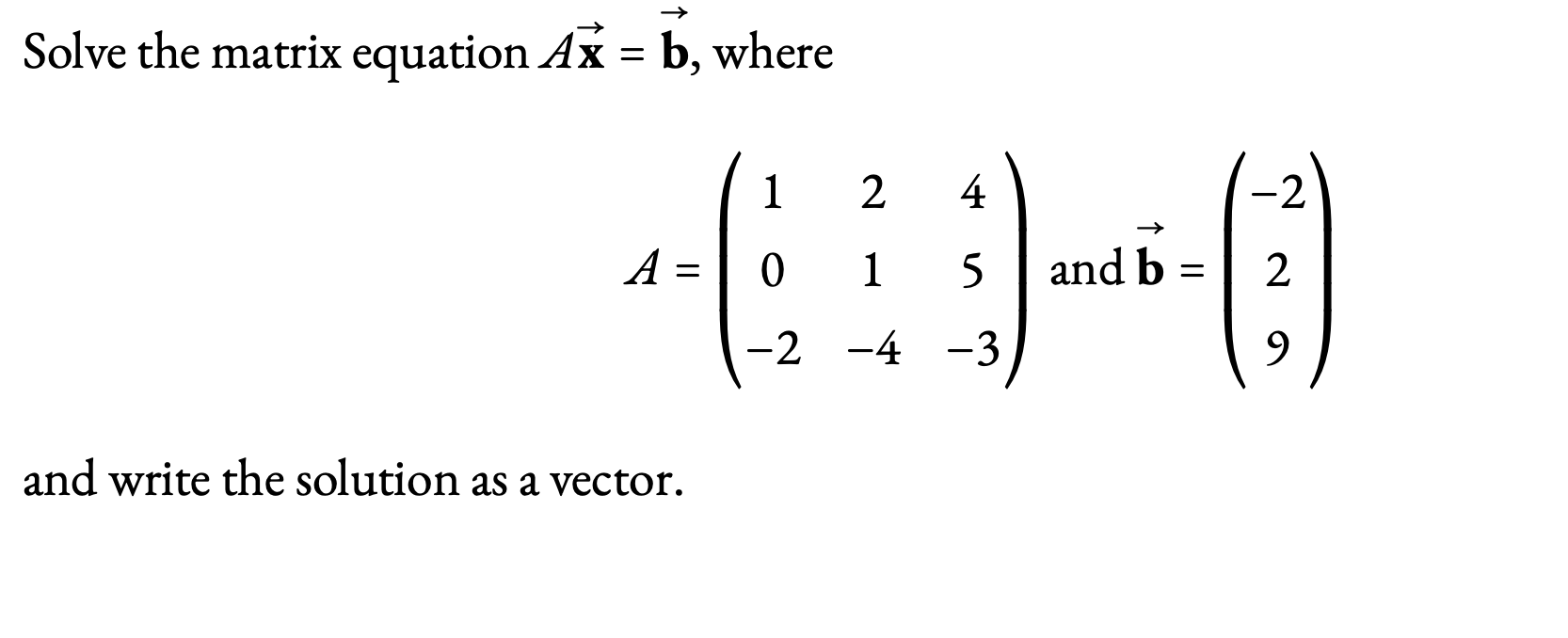Solved Solve the matrix equation Ax=b, where | Chegg.com