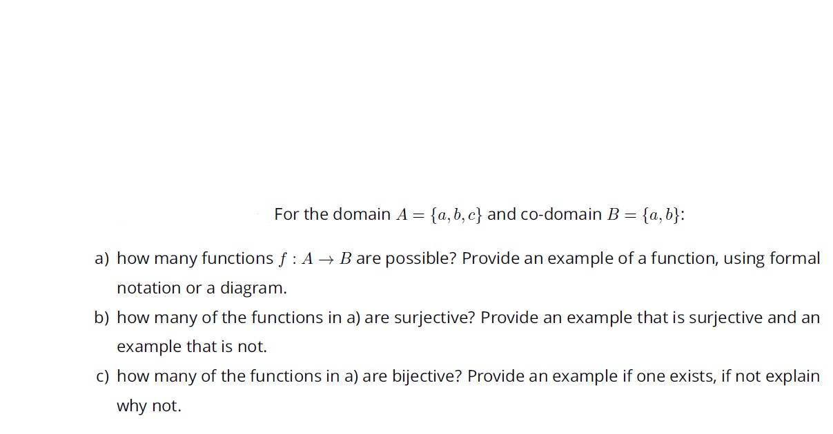 Solved For the domain A= {a,b,c} and co-domain B = {a,b}: a) | Chegg.com