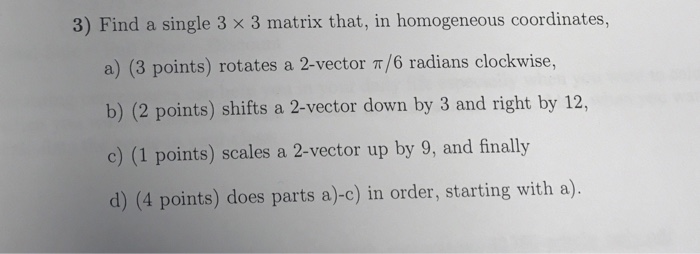 Solved 3) Find a single 3 x 3 matrix that, in homogeneous | Chegg.com