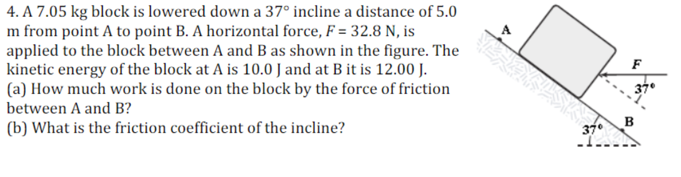 Solved F 4. A 7.05 kg block is lowered down a 37° incline a | Chegg.com