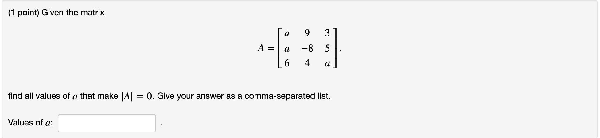 Solved (1 point) Given the matrix a 9 3 A = a -8 5 2 6 4. a | Chegg.com