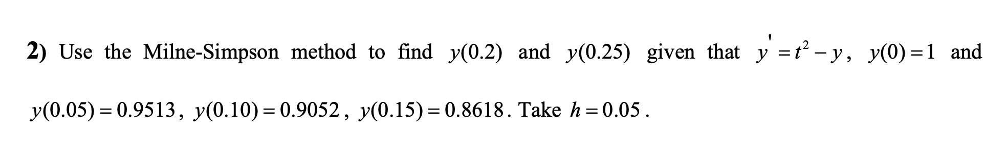 Solved 2) Use the Milne-Simpson method to find y(0.2) and | Chegg.com