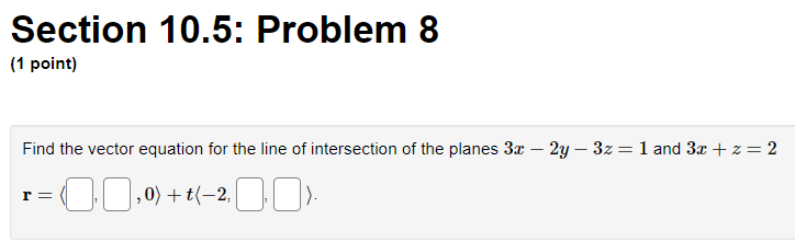 Solved Section 10.5: Problem 8 (1 point) Find the vector | Chegg.com