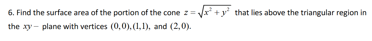 Solved 6. Find the surface area of the portion of the cone | Chegg.com