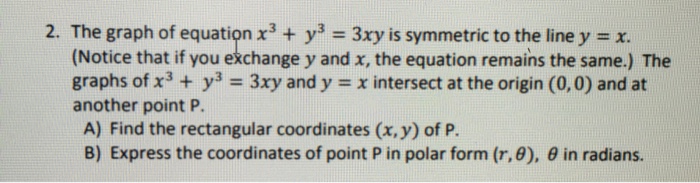 Solved 2. The graph of equation x3 + y3-3xy is symmetric to | Chegg.com