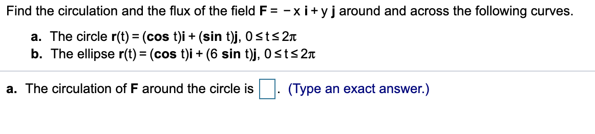 Solved Find the circulation and the flux of the field F= | Chegg.com