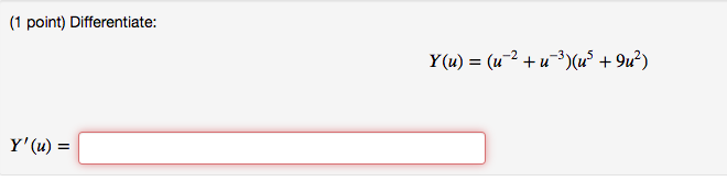 Solved (1 point) Differentiate: Y(u) = (u-2 +u-)(u + 9u?) | Chegg.com