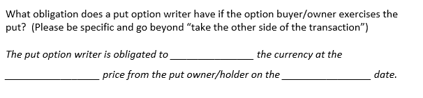Solved What obligation does a put option writer have if the | Chegg.com