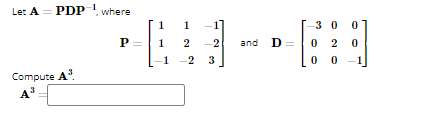 Solved Let A=PDP-1, ﻿whereP=[11-112-2-1-23] ﻿and | Chegg.com