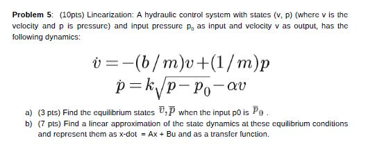 Problem 5: (10pts) Linearization: A hydraulic control | Chegg.com