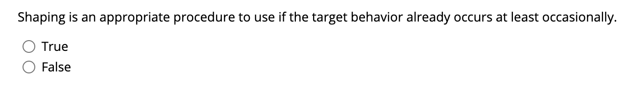 Solved Shaping is an appropriate procedure to use if the | Chegg.com