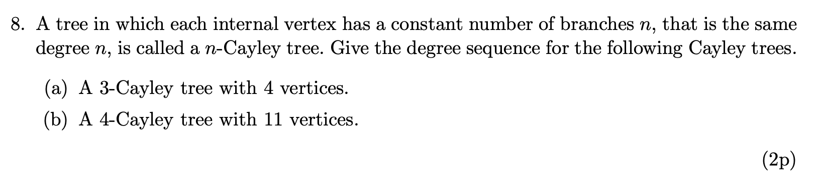 Solved 8. A tree in which each internal vertex has a | Chegg.com