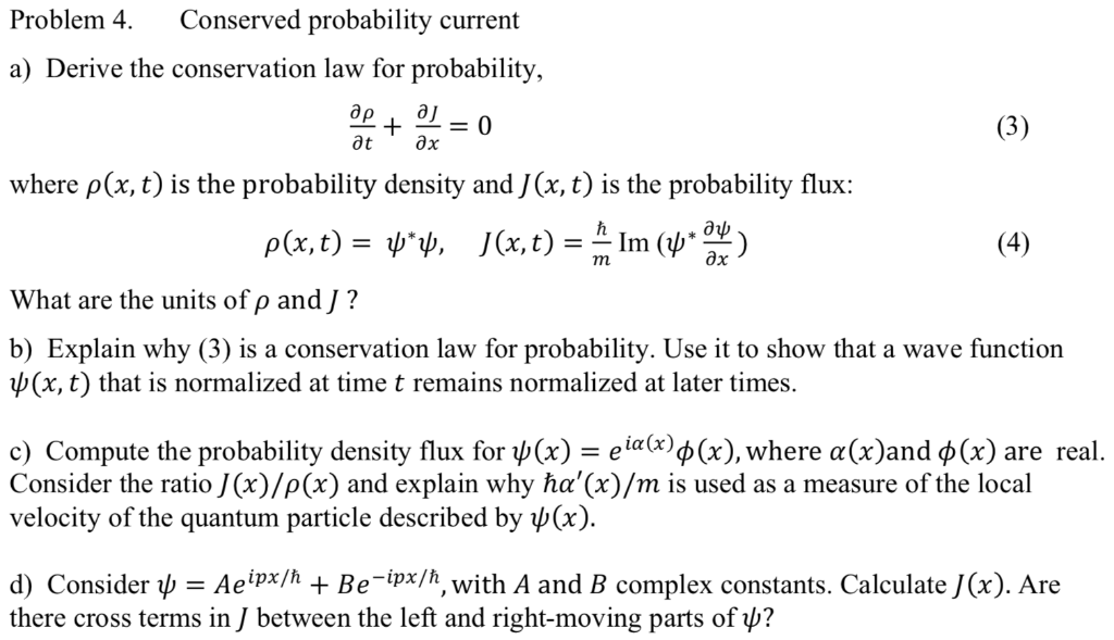 Solved Problem 4. Conserved probability current a) Derive | Chegg.com